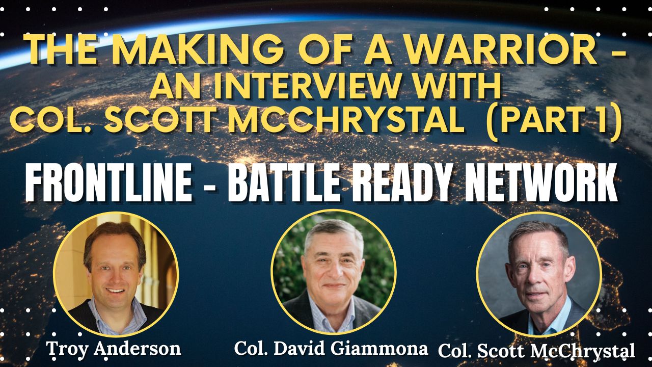 The Making of a Warrior: An Interview with Col. Scott McChrystal (Part ...